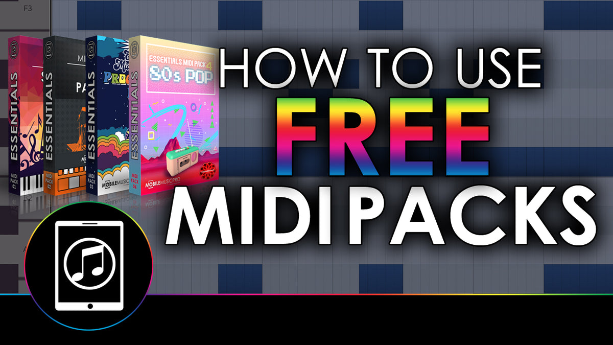 How And Why To Use MIDI Packs – MobileMusicPro