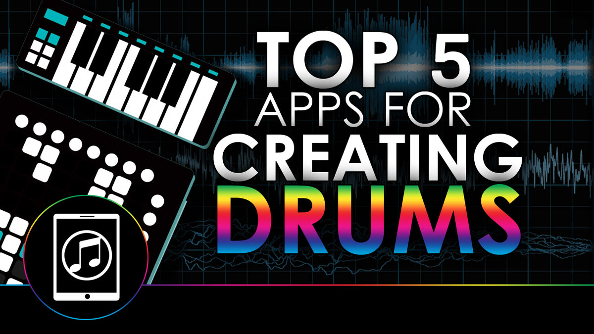Top 5 Best Apps For Creating Drums From Scratch – MobileMusicPro