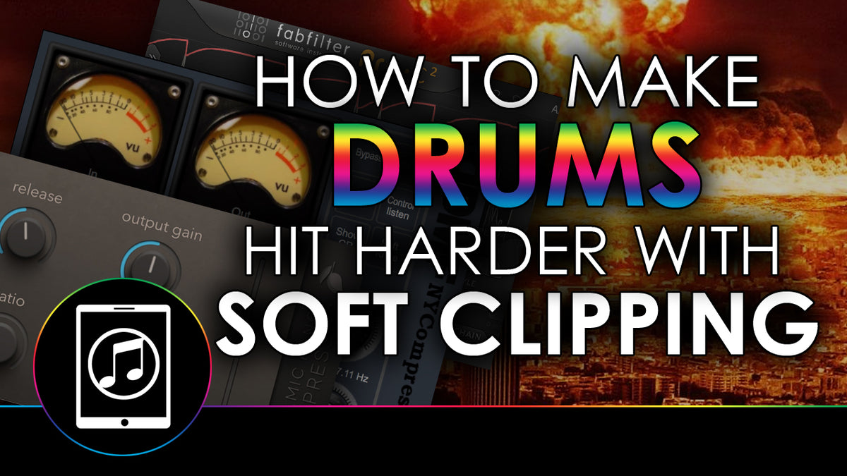 How To Make Your Drums Hit Harder With Soft Clipping – MobileMusicPro